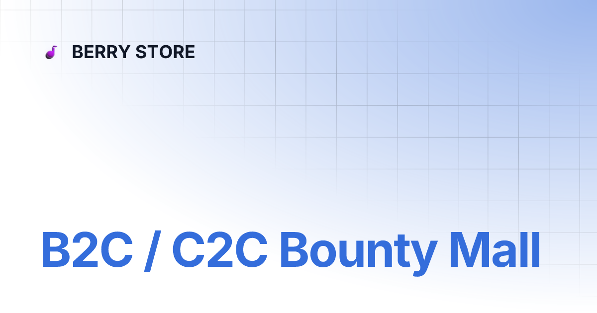 B2C / C2C Bounty Mall | BERRY STORE